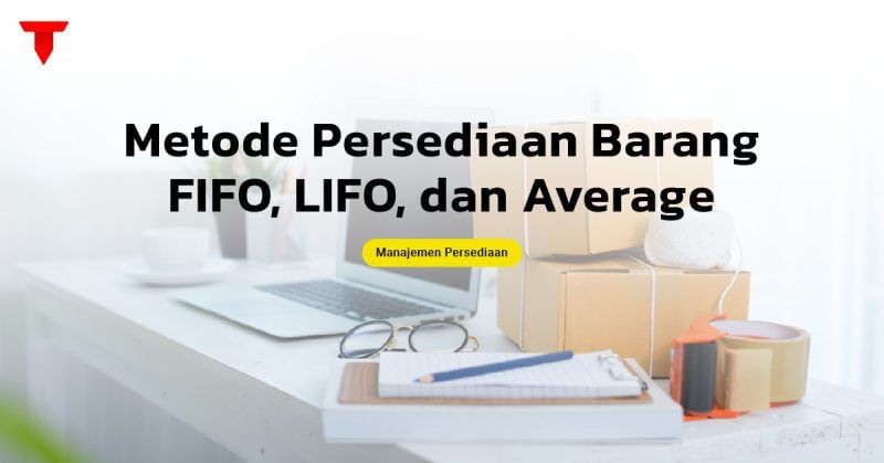 Metode Persediaan Barang FIFO, LIFO, dan Average - Tri Wibowo