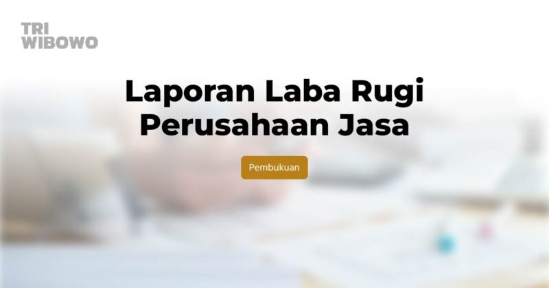 Laporan Laba Rugi Perusahaan Jasa - Tri Wibowo