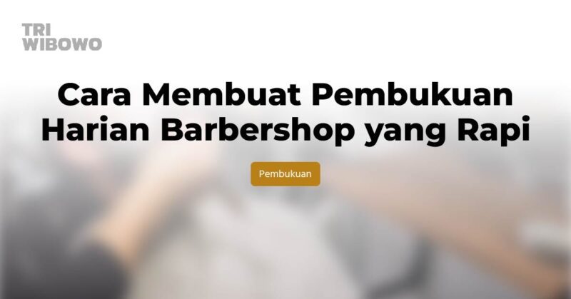 Tahapan Siklus Akuntansi Perusahaan Manufaktur - Tri Wibowo